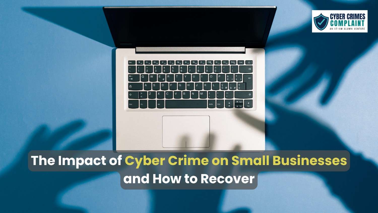 The Impact of Cyber Crime on Small Businesses and How to Recover ...